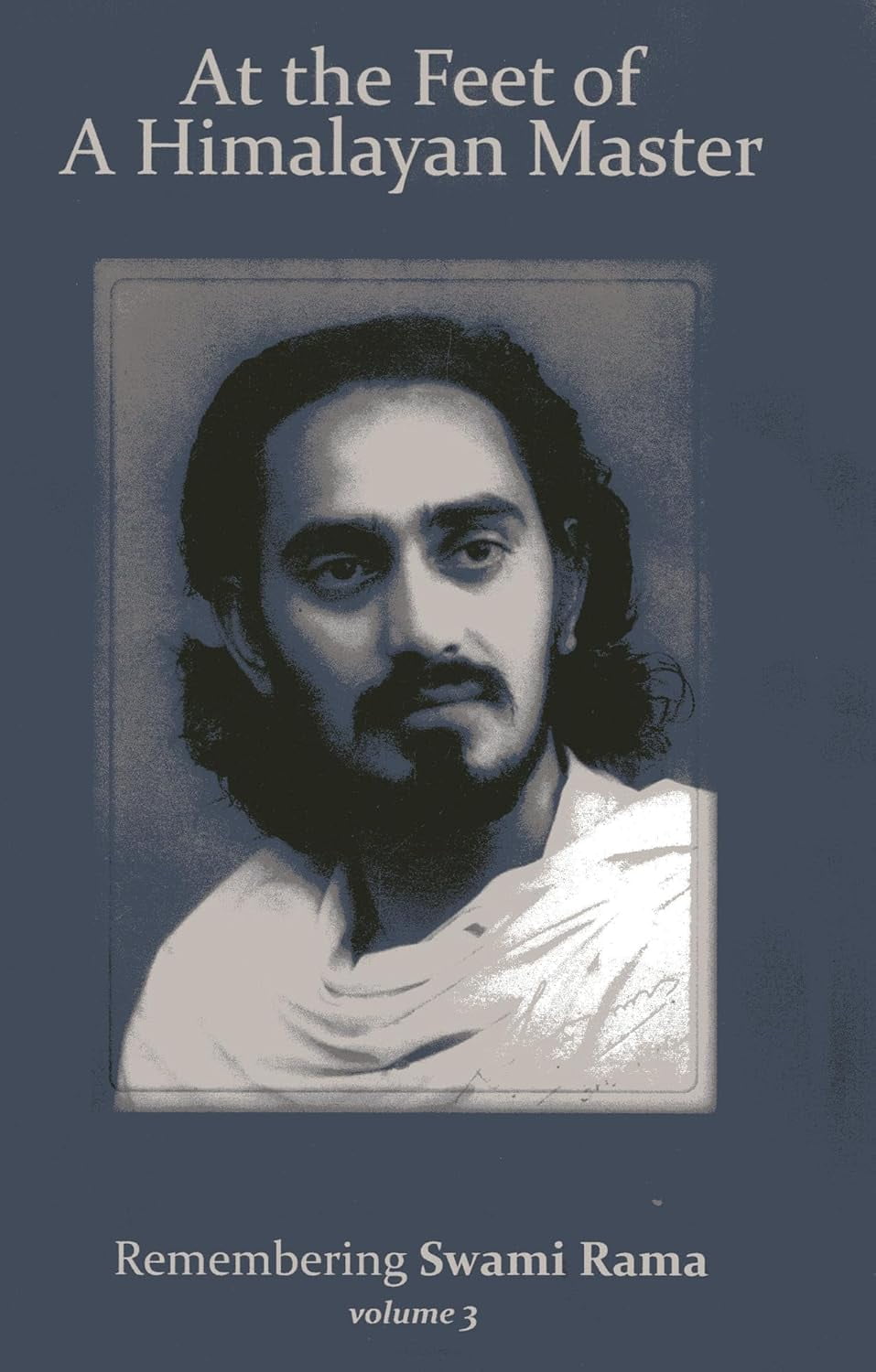 At the Feet of a Himalayan Master: Remembering Swami Rama (Vol. 3 ...