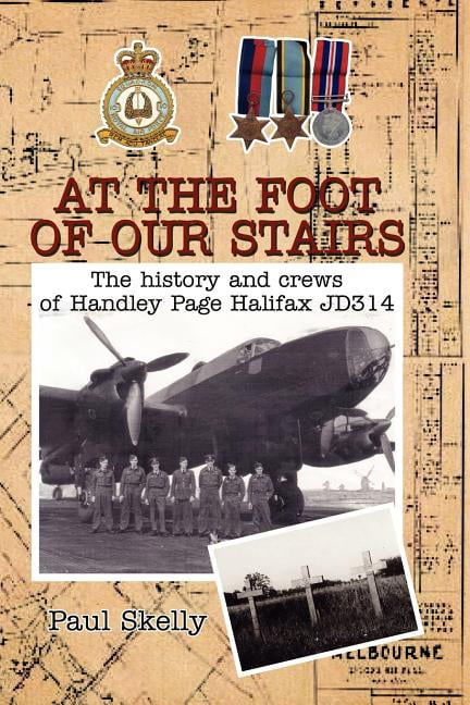 At the Foot of Our Stairs : The History and Crews of Handley Page ...