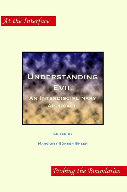 At the Interface / Probing the Boundarie Understanding Evil: An Interdisciplinary Approach, Book ...