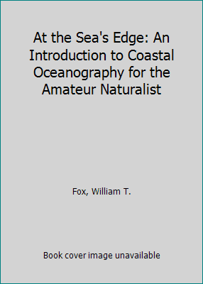 Pre-Owned At the Sea's Edge: An Introduction to Coastal Oceanography for the Amateur Naturalist ...