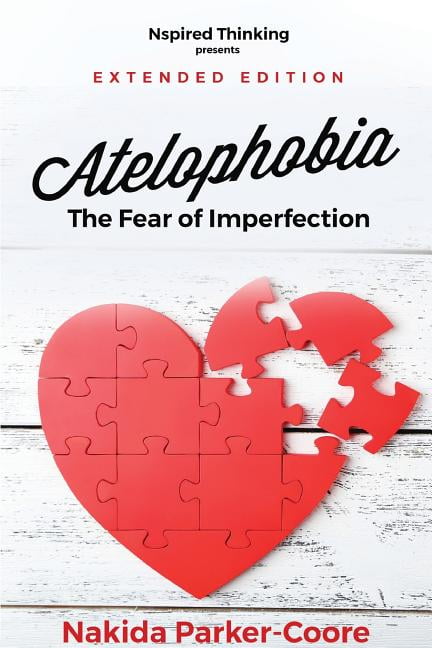 Atelophobia: Atelophobia Extended : The Fear Of Imperfection (Paperback ...