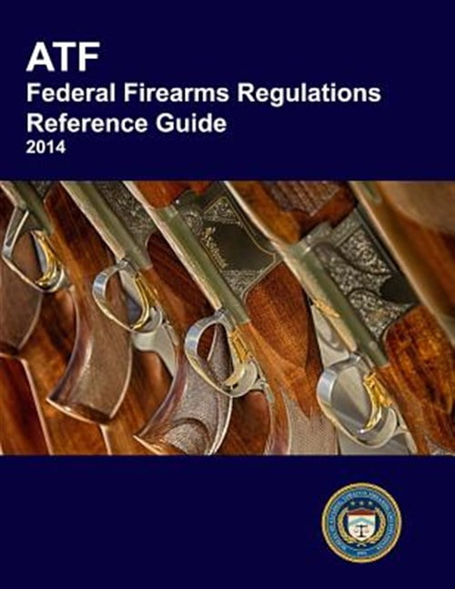 Atf Federal Firearms Regulations Reference Guide - Walmart.com