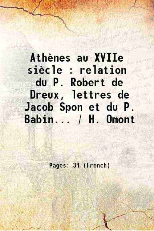 Athènes au XVIIe siècle relation du P. Robert de Dreux lettres de Jacob ...