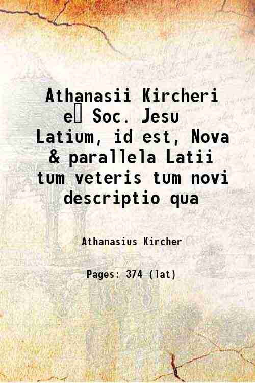 Athanasii Kircheri è Soc. Jesu Latium, id est, Nova & parallela Latii ...