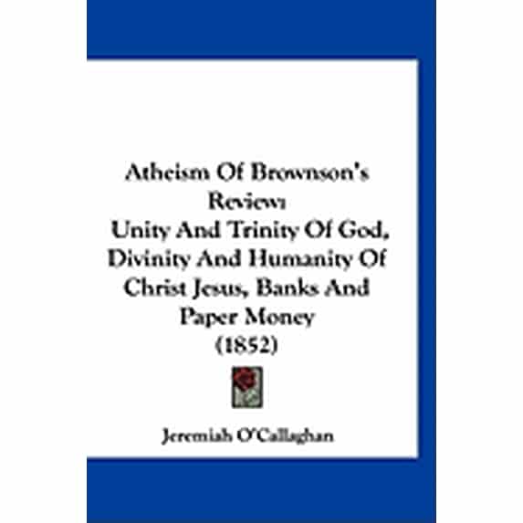 Atheism Of Brownson's Review : Unity And Trinity Of God, Divinity And ...