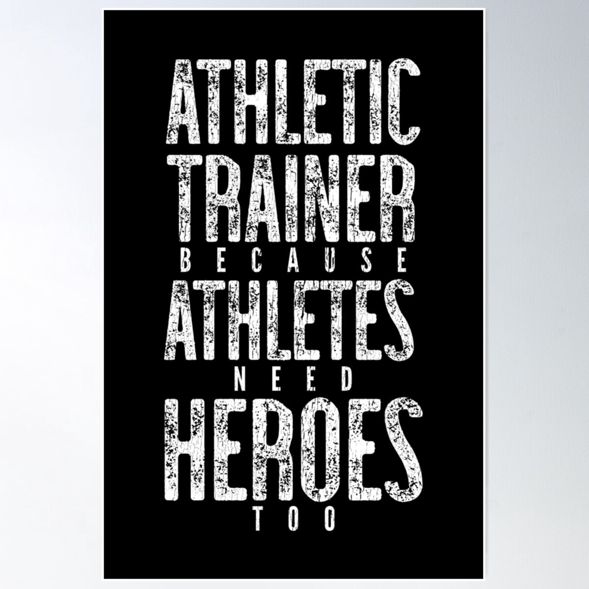 Athletic Trainer Because Athletes Need Heroes Too Poster Wall Art ...