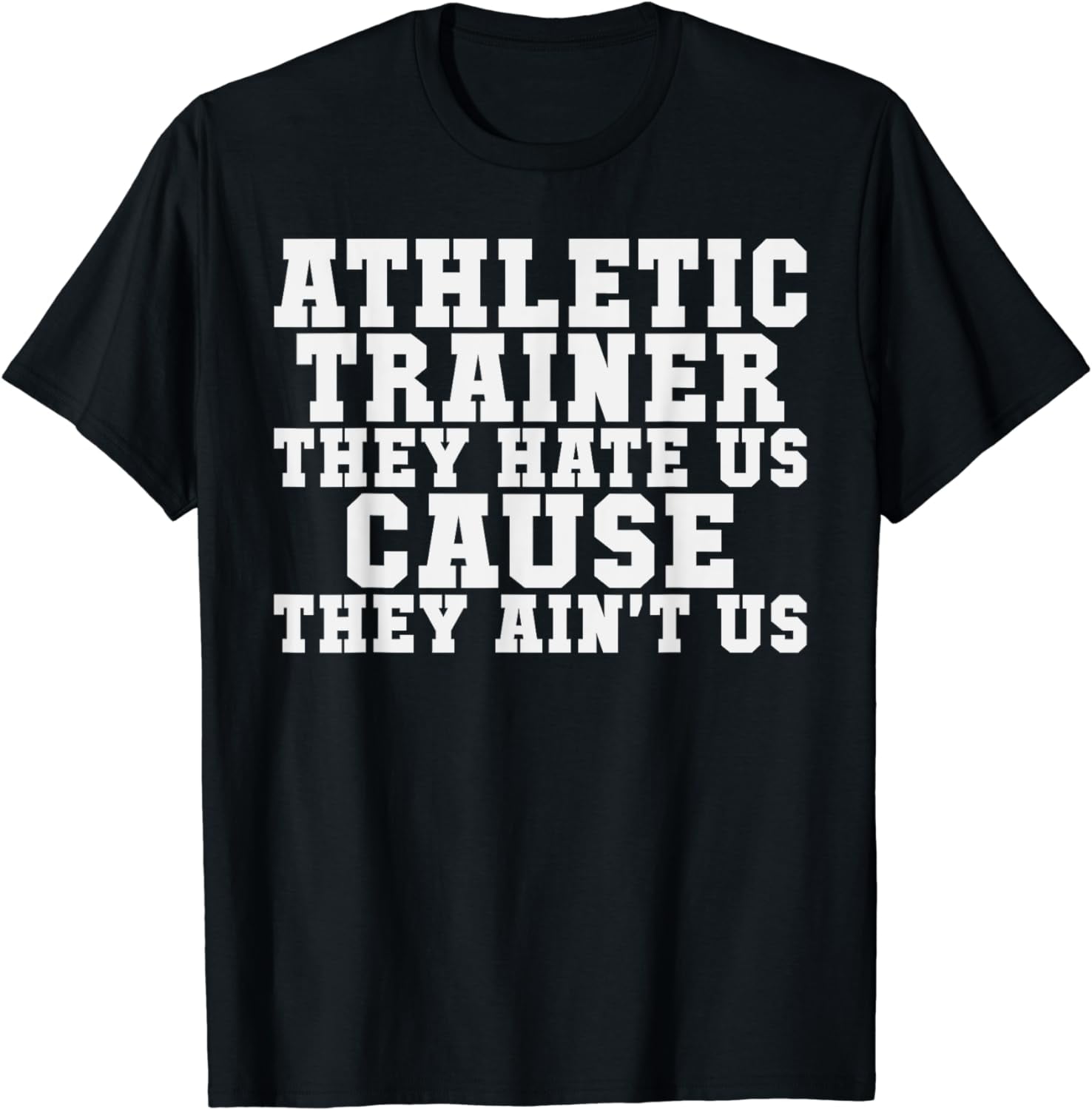 Athletic Trainer they hate us cause aint us Athletic Trainer T-Shirt ... Athletic Trainer they hate us cause aint us Athletic Trainer T-Shirt ...