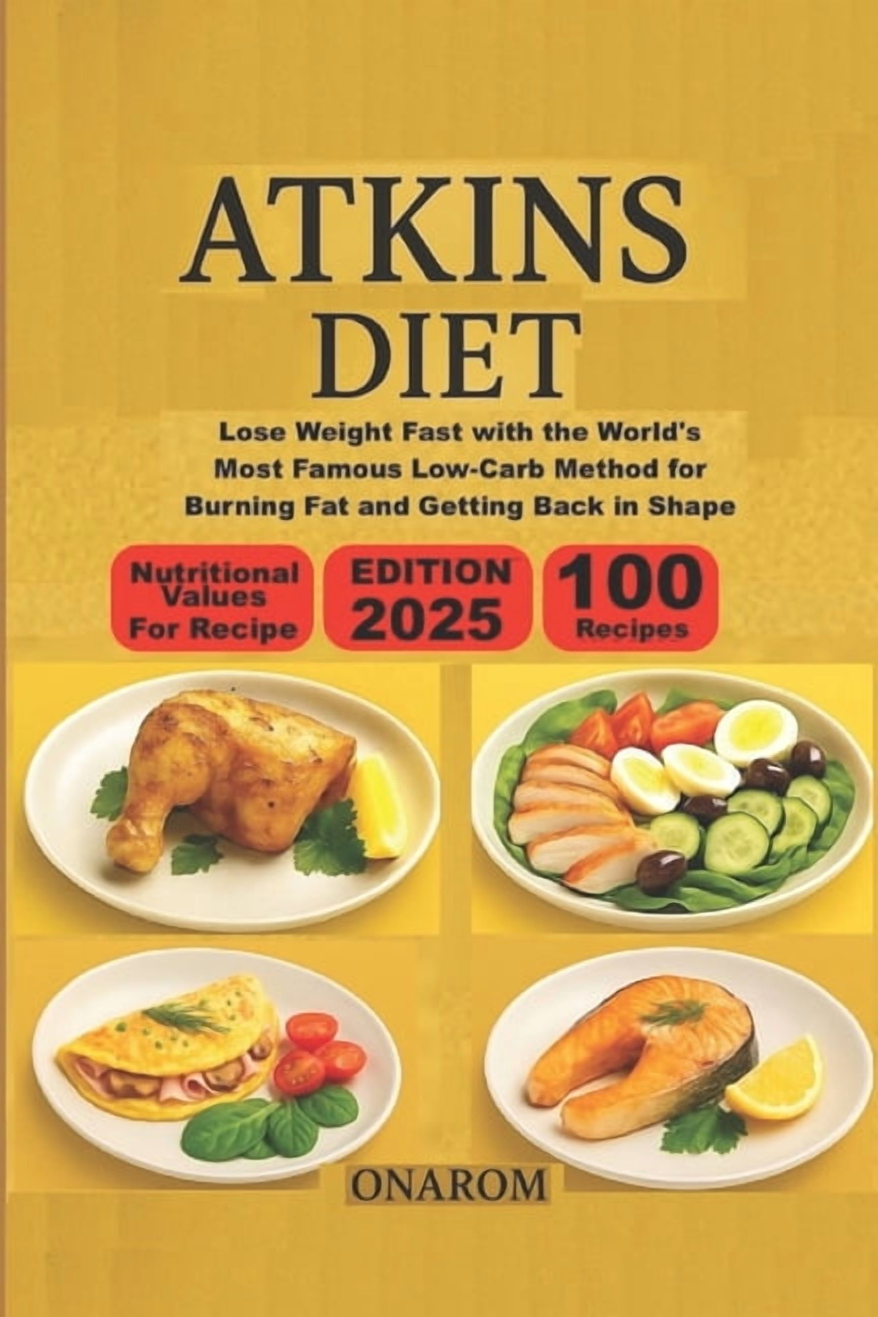 Atkins Diet: Lose Weight Fast with the World's Most Famous Low-Carb ...
