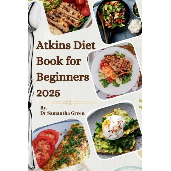 Atkins diet book for beginners 2025: A healthy collection of 101 low ...