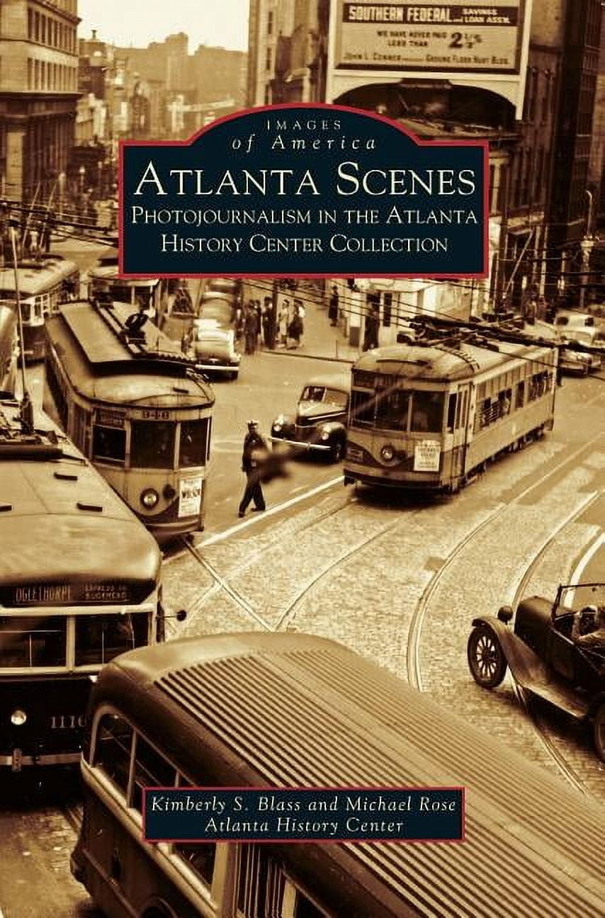 Atlanta Scenes: Photojournalism in the Atlanta History Center ...