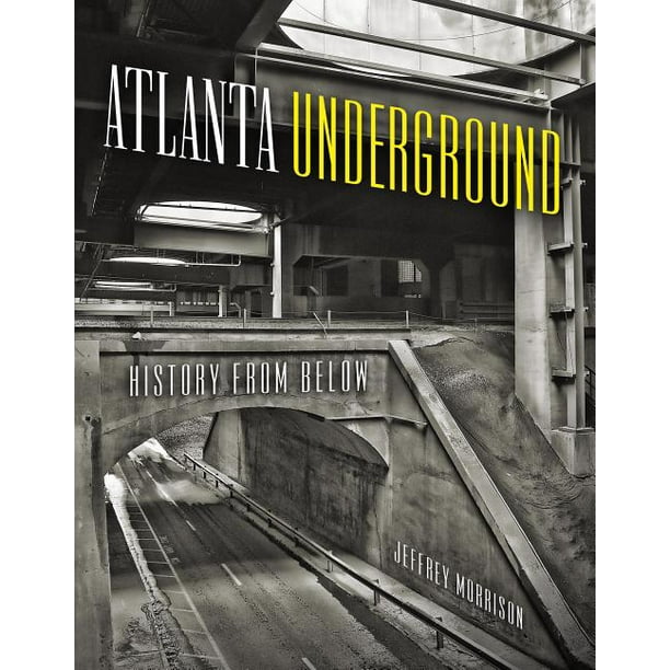 Atlanta Underground : History from Below (Hardcover) - Walmart.com