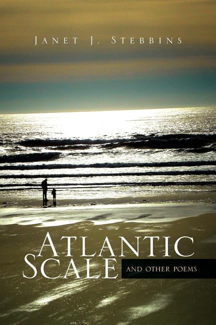 Atlantic Scale: And Other Poems Paperback Janet J Stebbins - Walmart ...