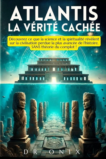 Atlantis Atlantis: LA VÃ RITÃ CACHÃ E: DÃ©couvrez ce que la science et ...