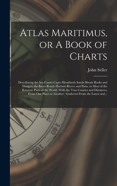 Atlas Maritimus, Or A Book Of Charts - Walmart.com