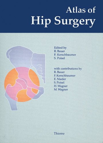 Pre-Owned Atlas Of Hip Surgery Bauer, R.; Kerschbaumer, F. and Poisel ...