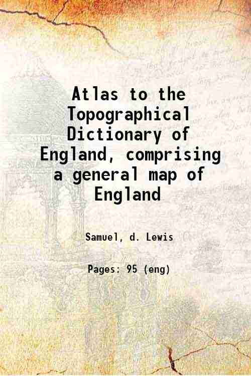 Atlas to the Topographical Dictionary of England, comprising a general ...