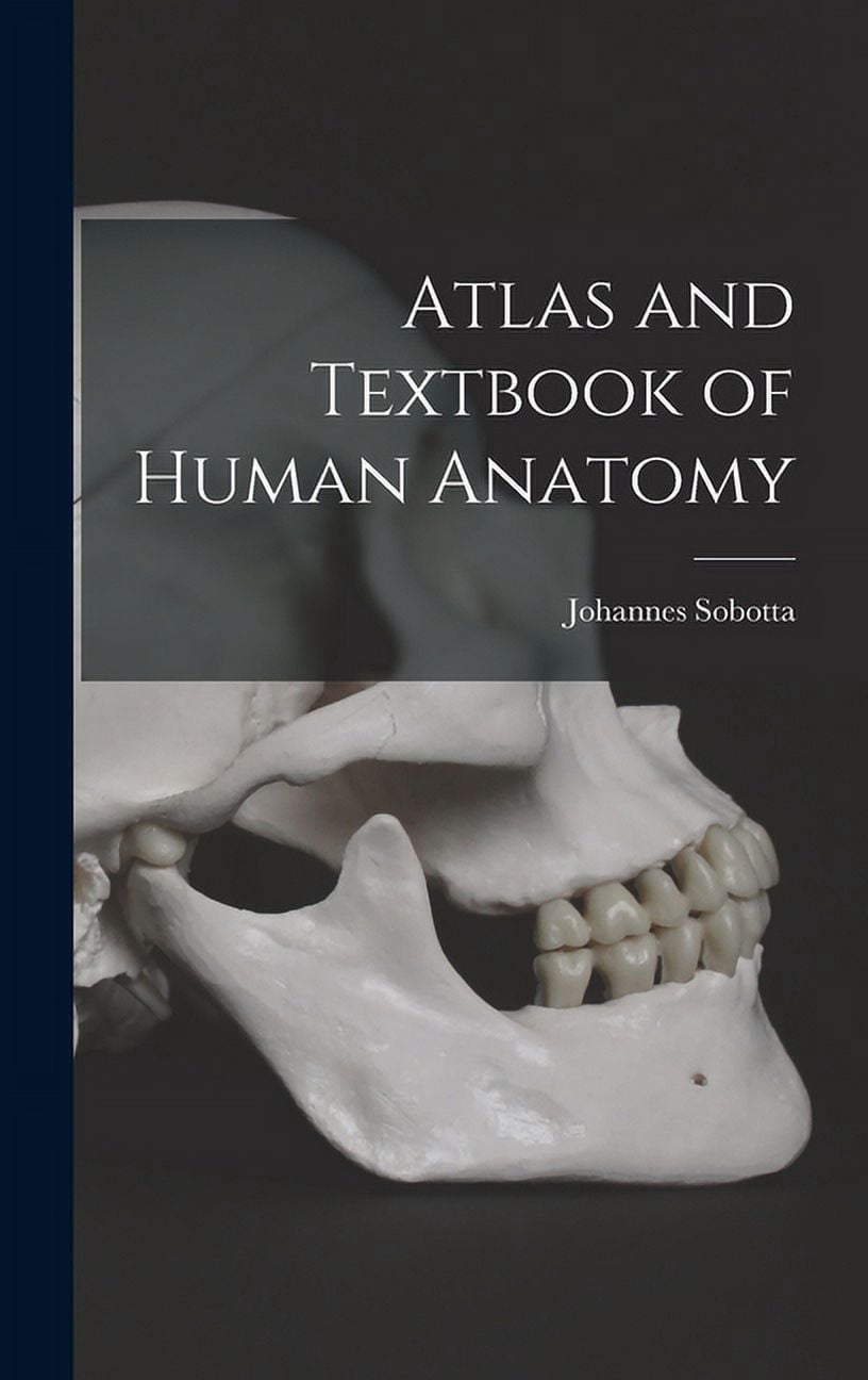 Atlas and Textbook of Human Anatomy (Hardcover) - Walmart.com