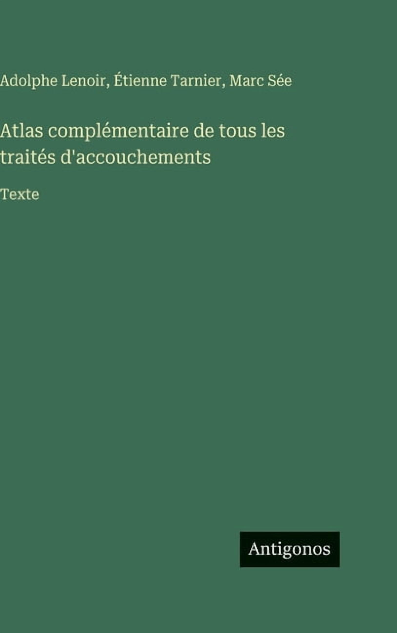 Atlas complémentaire de tous les traités d'accouchements: Texte ...
