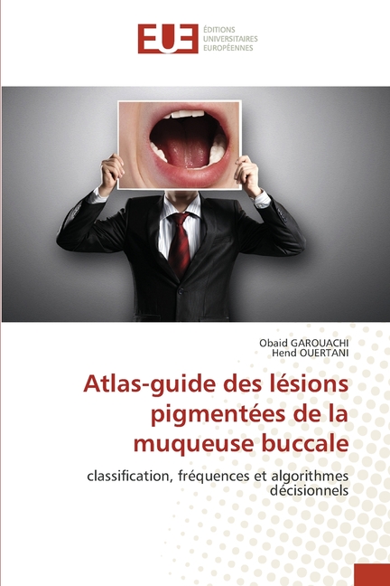 Atlas-guide des lÃ©sions pigmentÃ©es de la muqueuse buccale, (Paperback ...