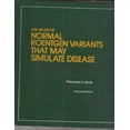 Pre-Owned Atlas of Normal Roentgen Variants That May Simulate Disease ...