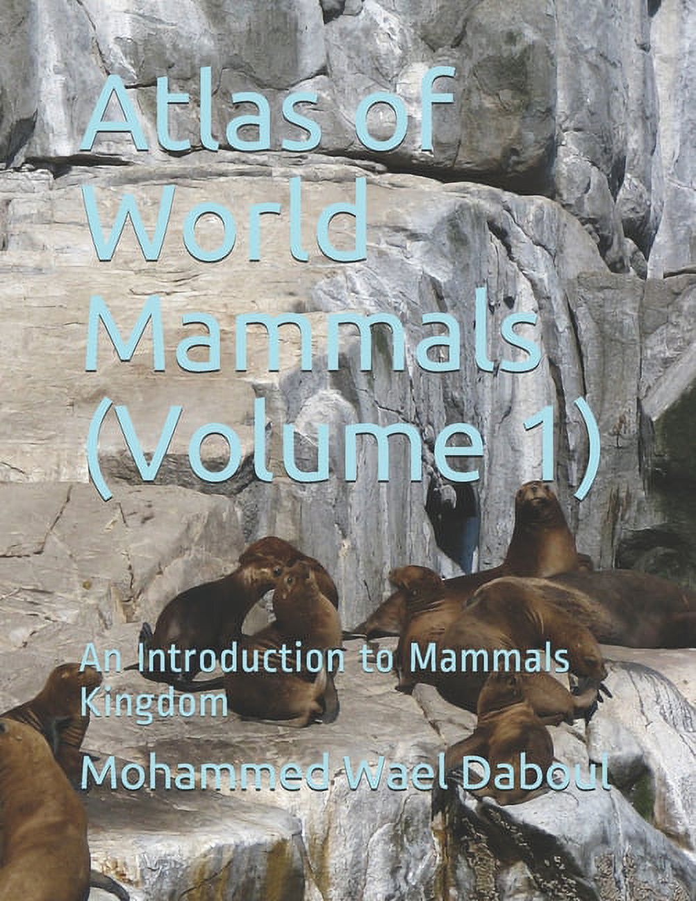 Atlas of World Mammals: Atlas of World Mammals (Volume 1) : An ...
