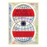 Atlas of the Invisible: Maps and Graphics That Will Change How You See ...