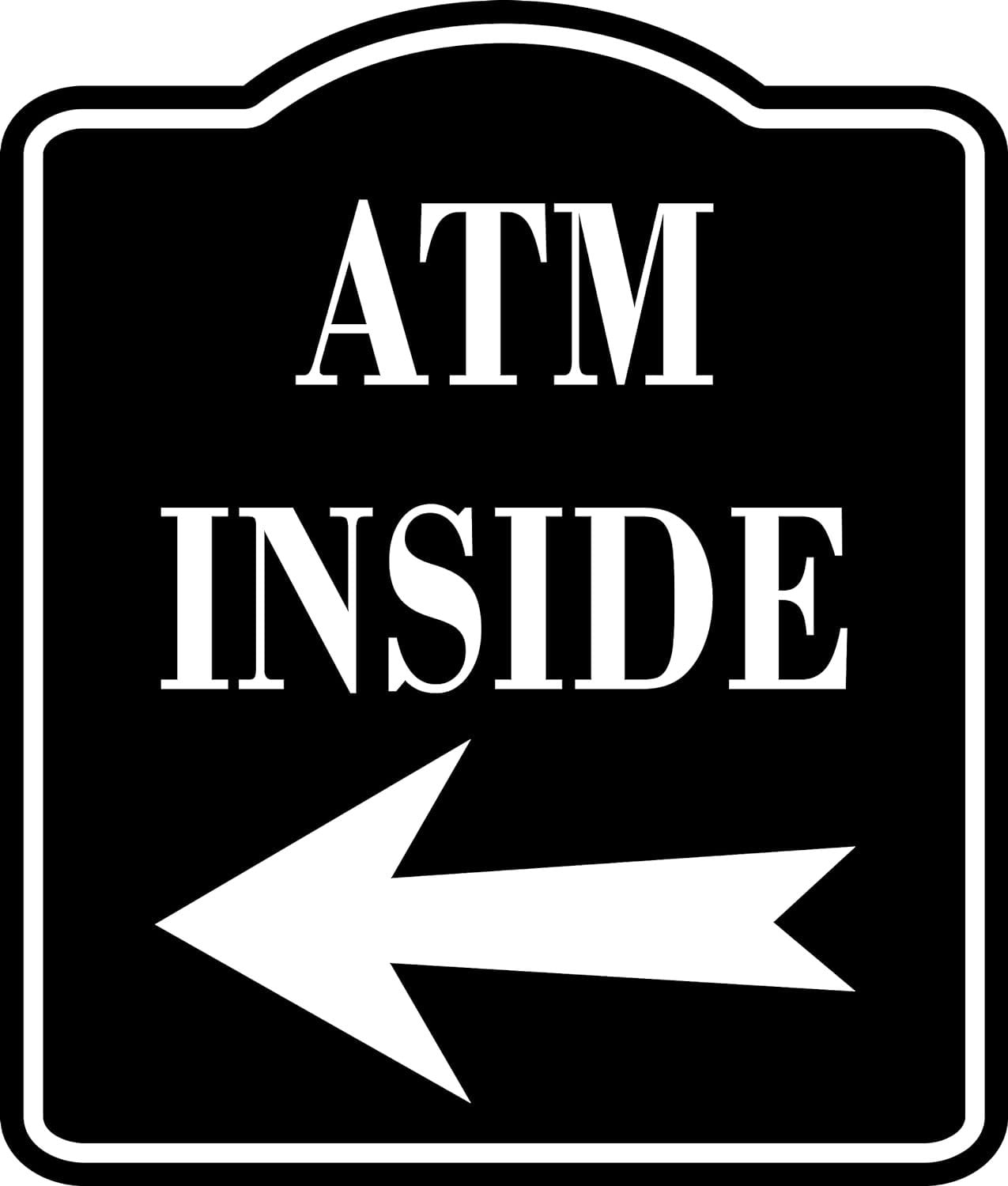 Atm Inside Left Arrow BLACK SIGN Aluminum Composite Sign, 20"24 ...