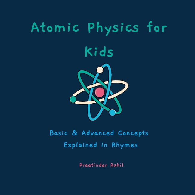 Atomic Physics for Kids: Basic & Advanced Concepts Explained in Rhymes ...