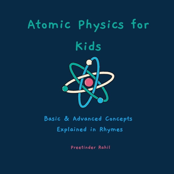 Atomic Physics for Kids: Basic & Advanced Concepts Explained in Rhymes ...