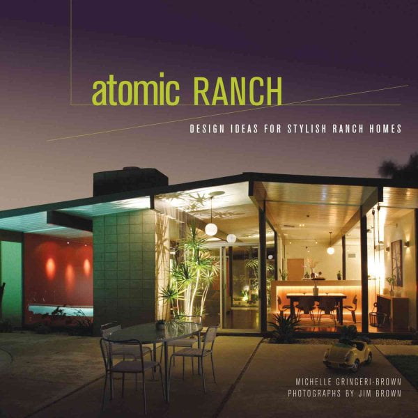 Atomic Ranch : Design Ideas for Stylish Ranch Homes (Hardcover ...