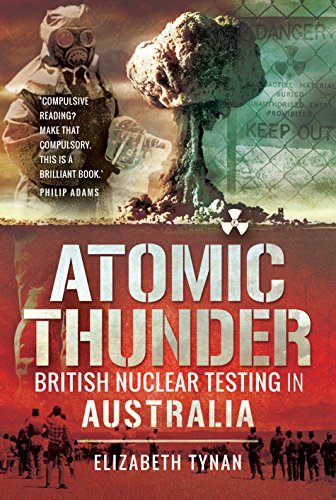 Pre-Owned Atomic Thunder: British Nuclear testing in Australia ...