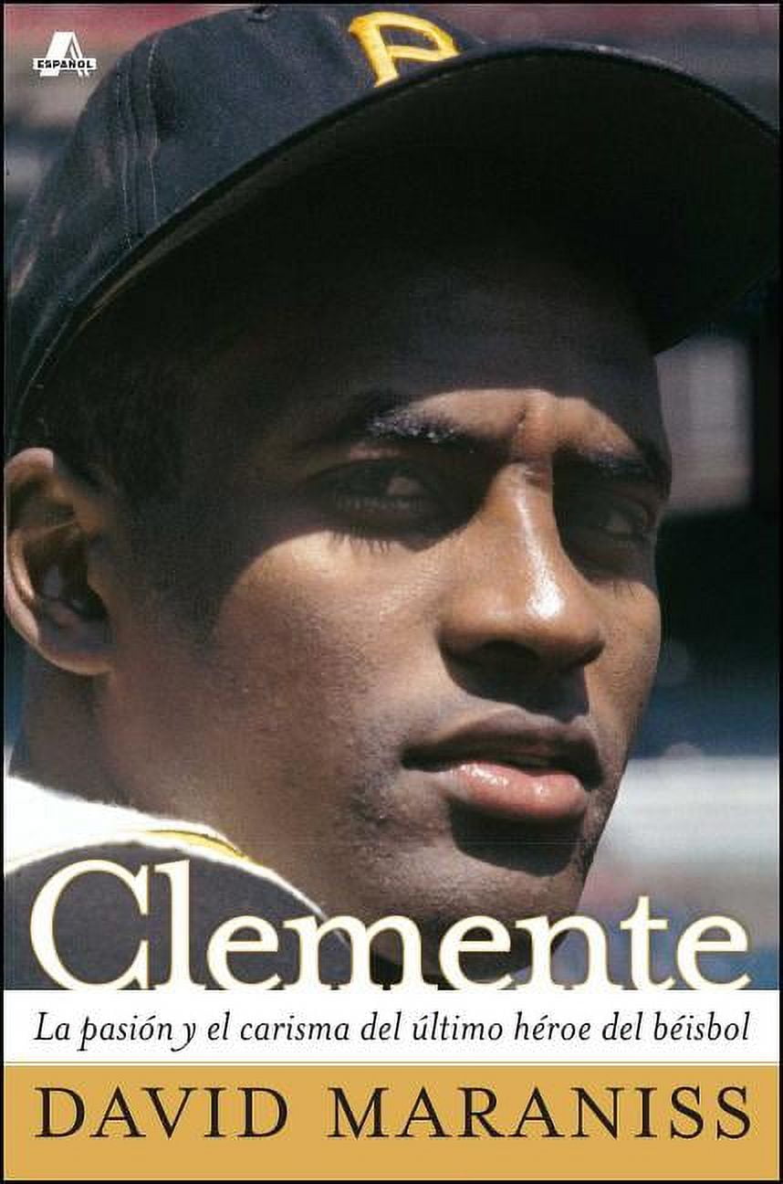 Atria Espanol: Clemente : La pasión y el carisma del último héroe del béisbol (The Passion and ...