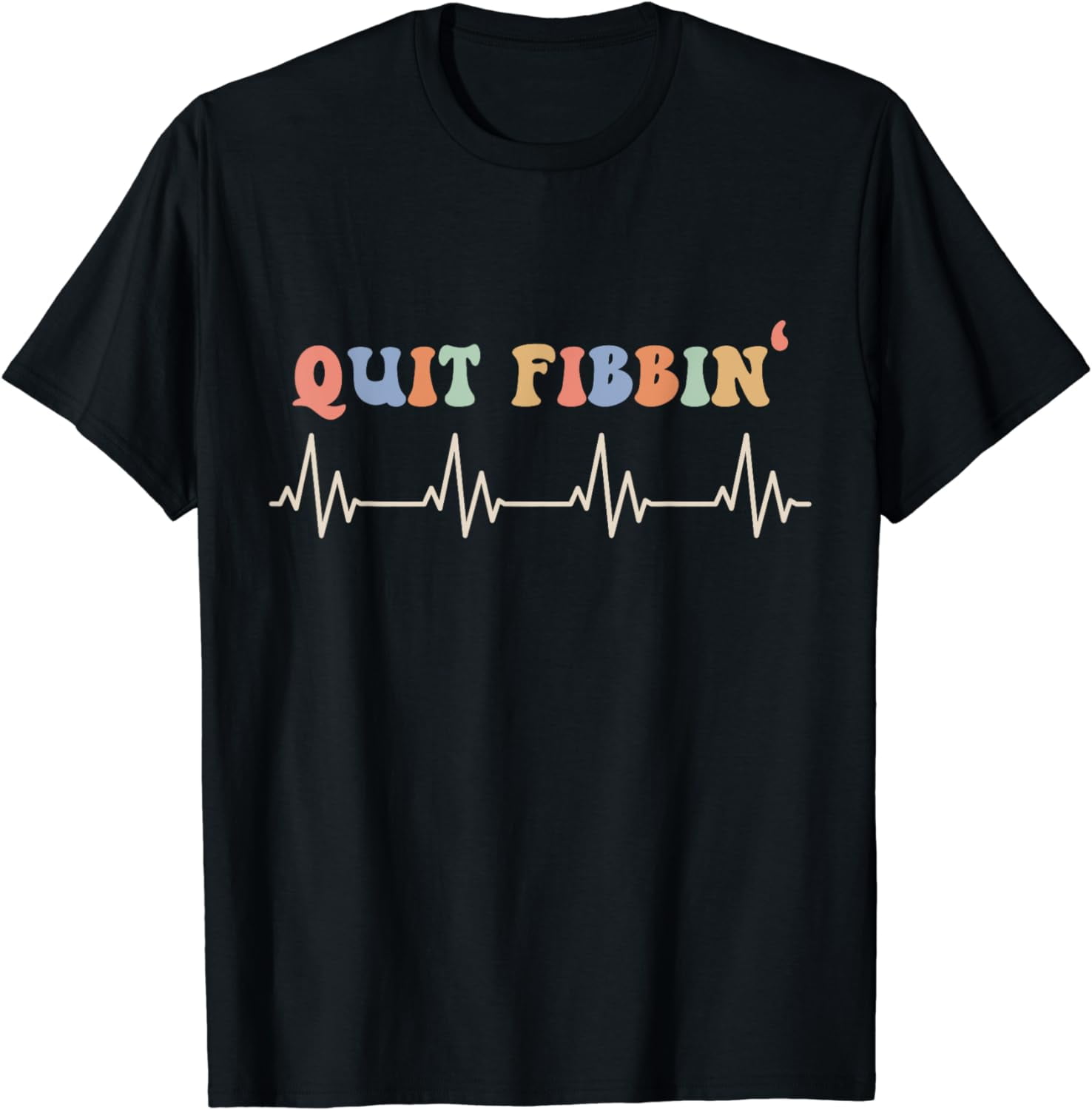 Atrial Fibrillation, Cardiology, Heart Rythm, Quit Fibbin T-Shirt ...