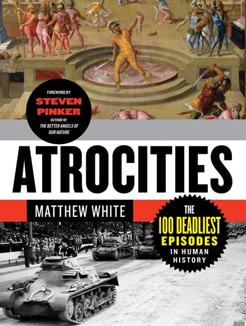 Atrocities: The 100 Deadliest Episodes in Human History, (Paperback ...