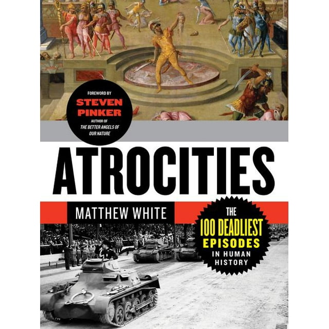 Atrocities: The 100 Deadliest Episodes in Human History, (Paperback ...