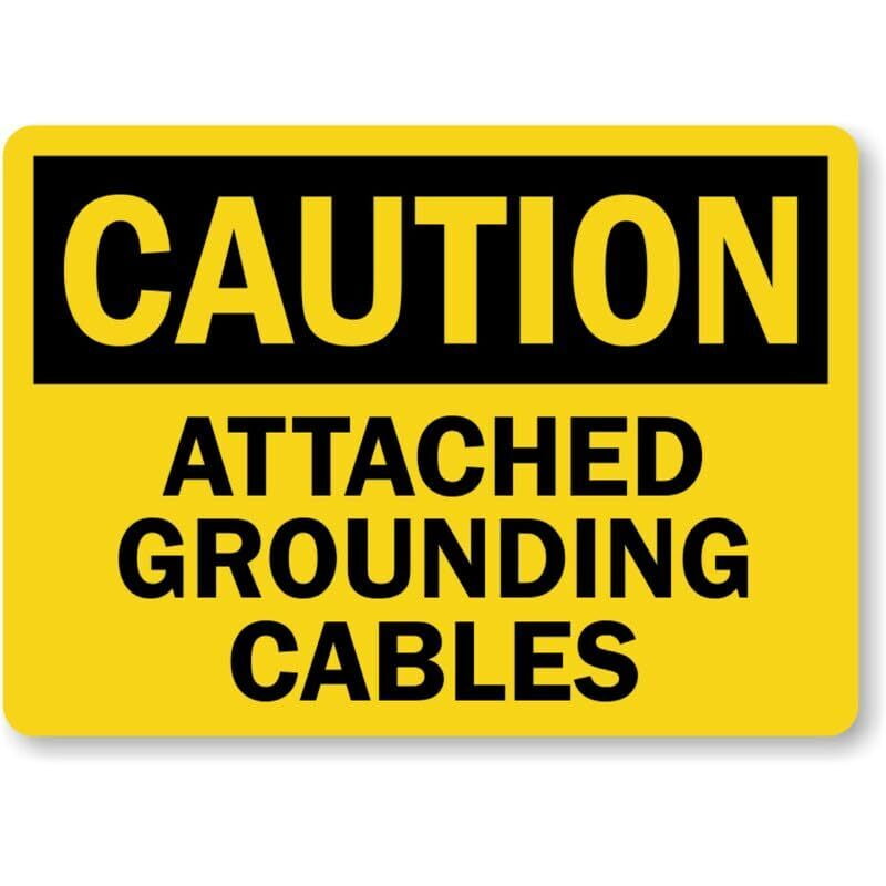 Attach Ground Cables Caution Weatherproof Metal Aluminum Sign Size: 16 ...