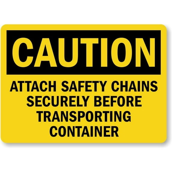 Attach Safety Chains Before Transporting Container Weatherproof Sign ...