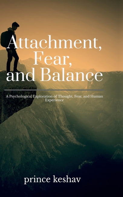 Attachment, Fear, and Balance: A Psychological Exploration of Thought ...