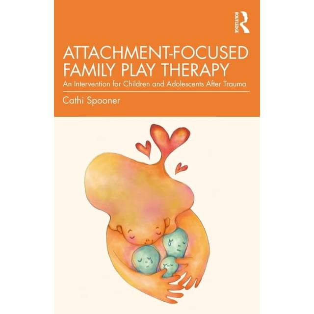 Attachment-Focused Family Play Therapy: An Intervention for Children ...