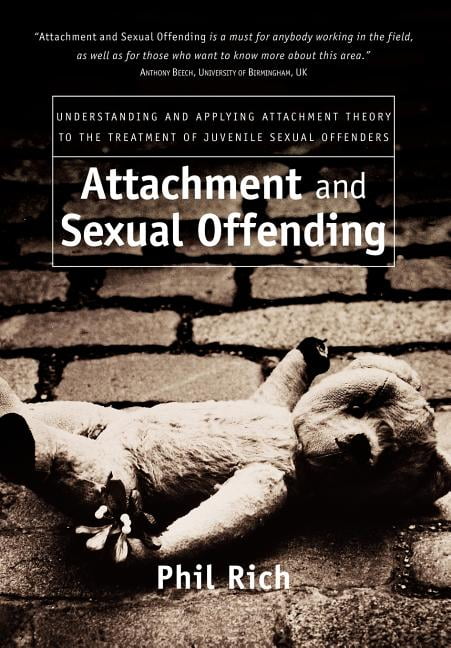 Attachment And Sexual Offending Understanding And Applying Attachment