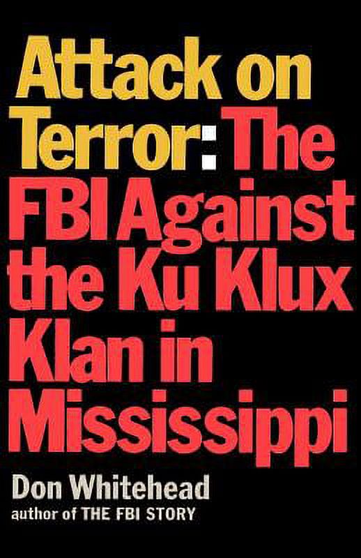 Attack on Terror The FBI Against the Ku Klux Klan in Mississippi ...
