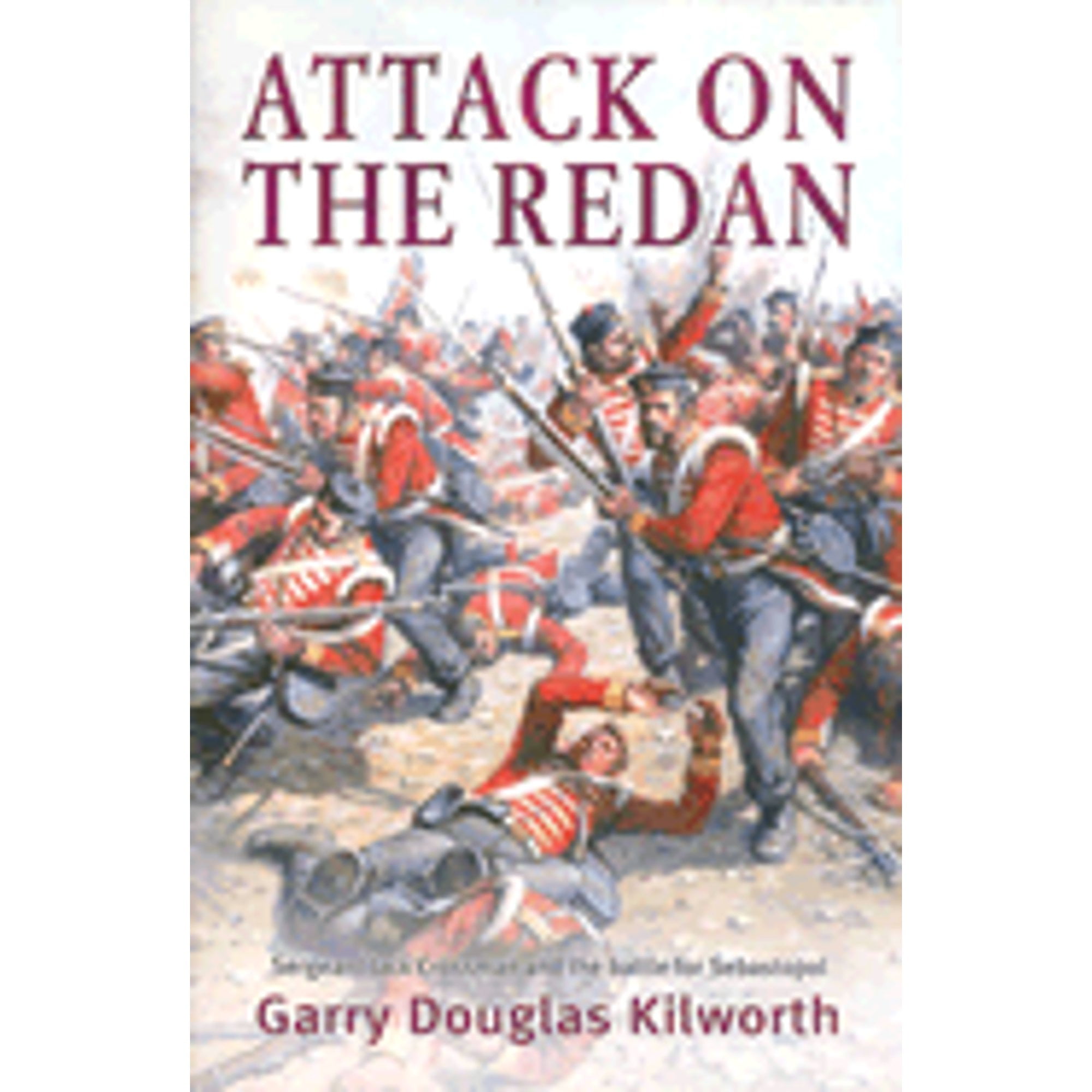 Attack on the Redan: Sergeant Jack Crossman and the Battle for ...
