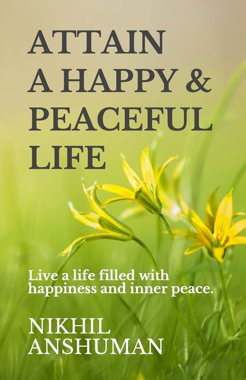 Attain a Happy & Peaceful Life: Live a life filled with happiness and ...