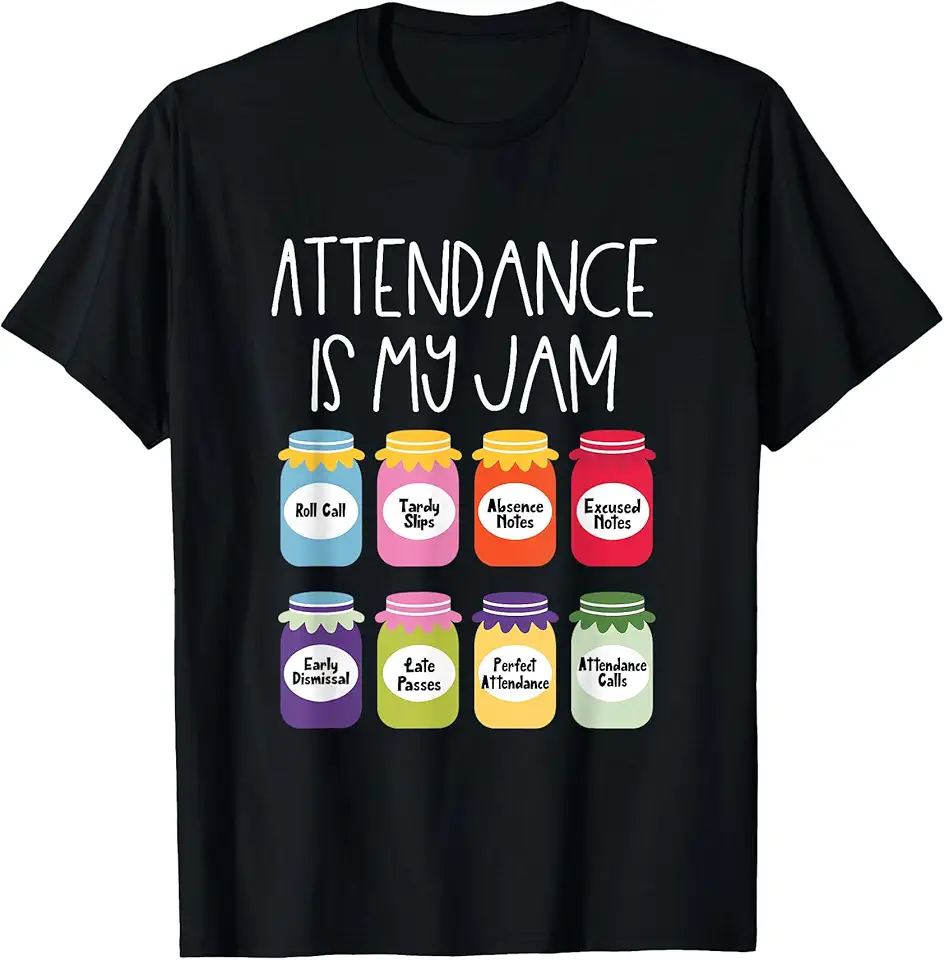 Attendance is My Jam - School Secretary & Attendance Clerk T-Shirt ...