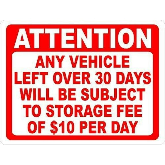 Attention Any Vehicle Left Over 30 Days Subject to Storage Fee Sign ...