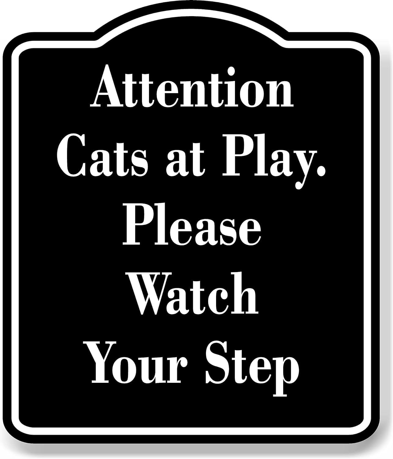 Attention - Cats at Play. please watch your step black Aluminum ...