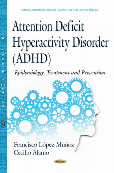 Pre-Owned Attention Deficit Hyperactivity Disorder ADHD : Epidemiology, Treatment and Prevention ...