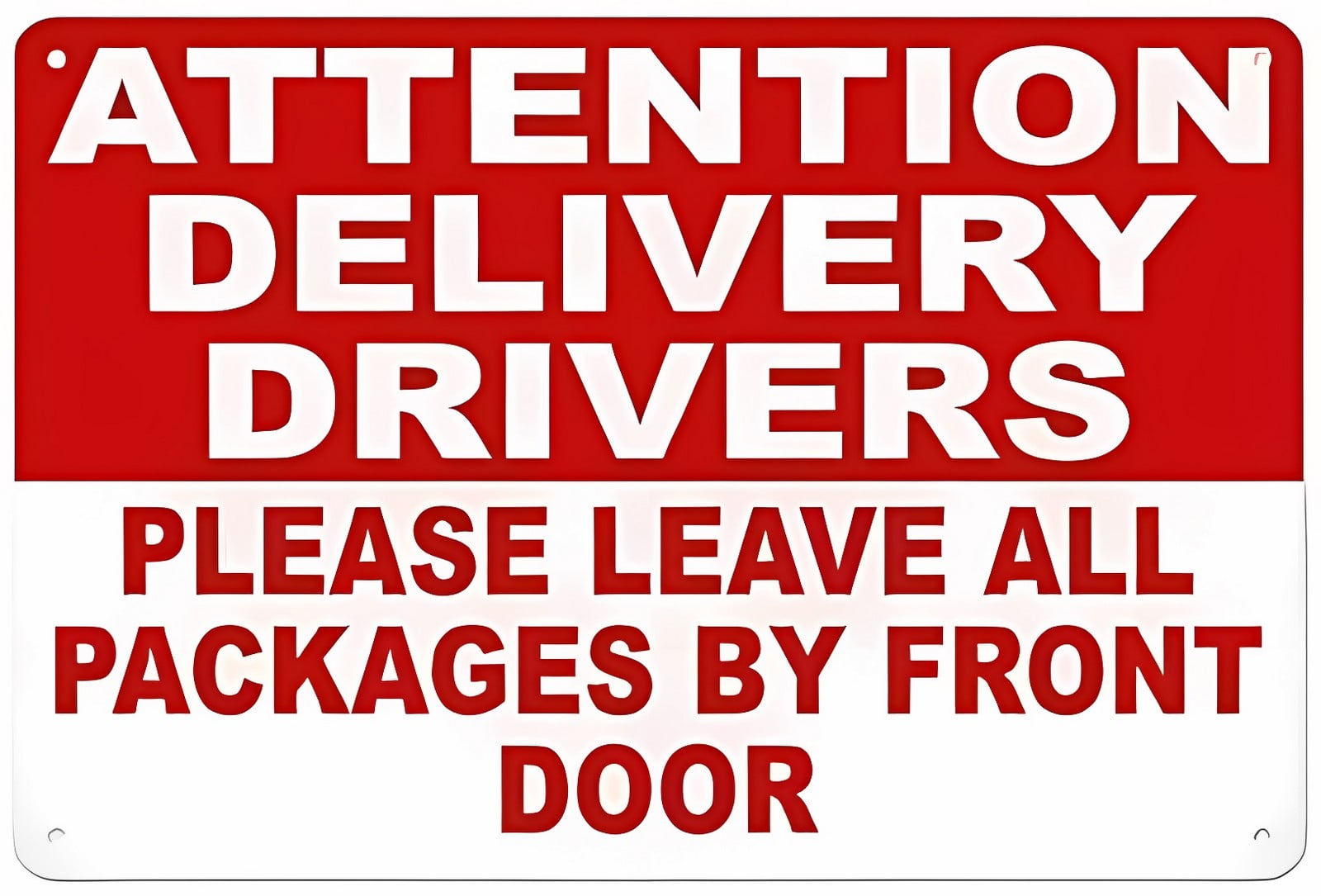 Attention Delivery Drivers Please Leave Packages by Front Door Aluminum ...