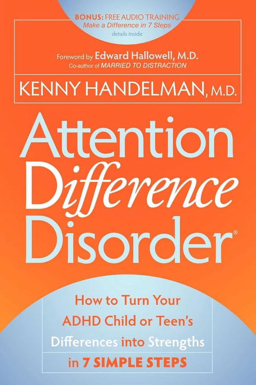 Attention Difference Disorder: How to Turn Your ADHD Child or Teen's ...