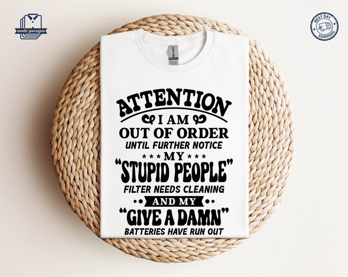 Attention I Am Out Of Order Until Further Notice My Stupid People ...